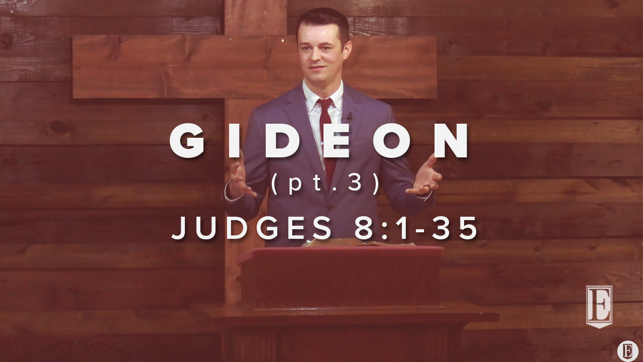 GIDEON (pt.3): Judges 8:1-35 – Ekklesia Muskogee