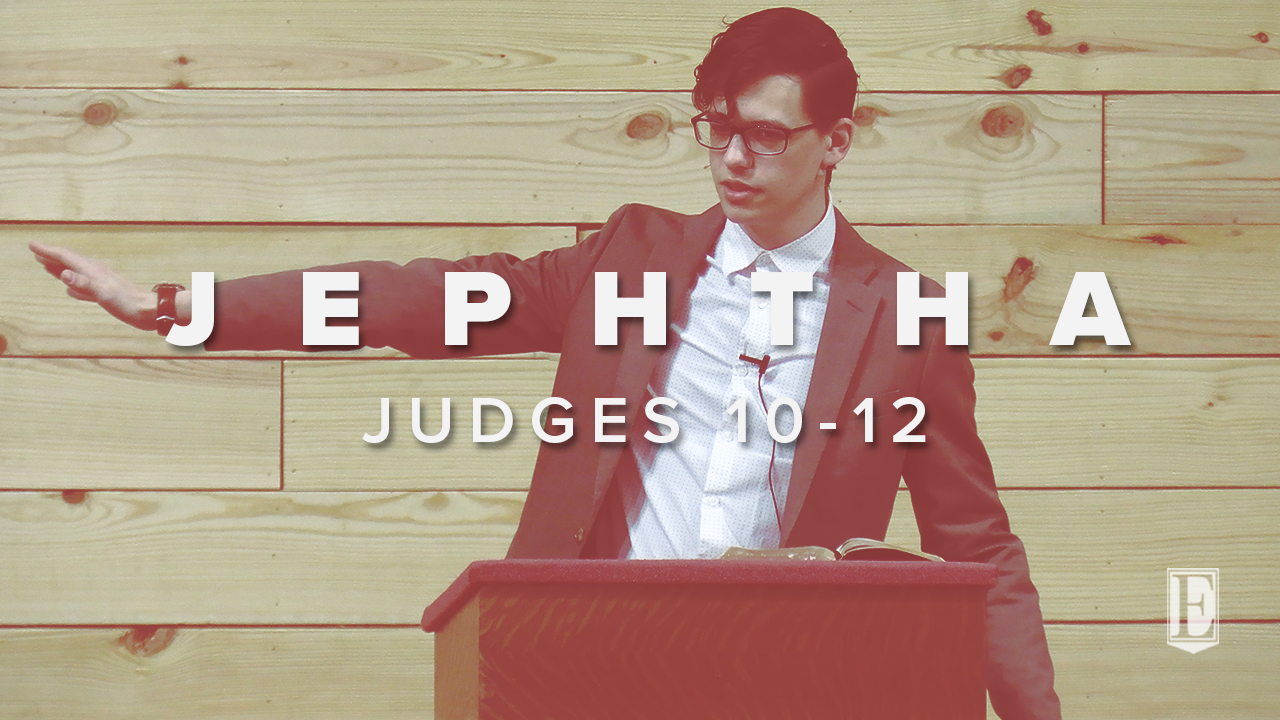 JEPHTHA: Judges 10-12 – Ekklesia Muskogee
